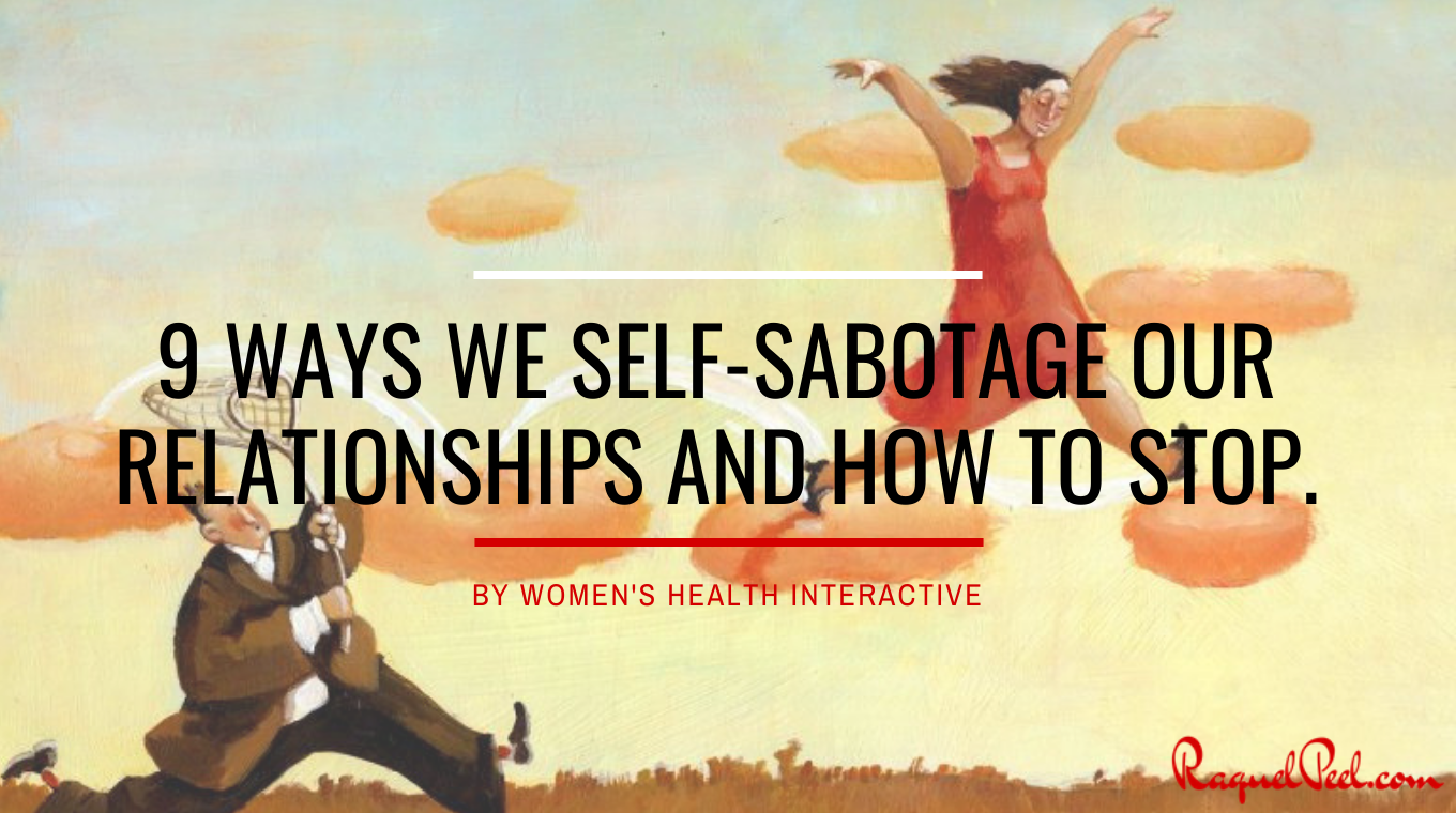 9 Ways We Self-Sabotage Our Relationships And How To Stop. - Raquel Peel